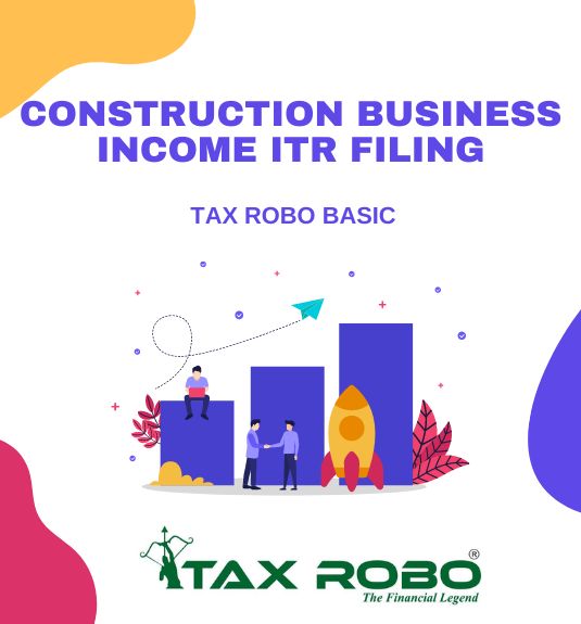 Construction Business Income ITR Filing - Tax Robo Basic | Tax Robo